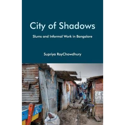 预订不退不换City of Shadows:Slums and Informal Work in Bangalore