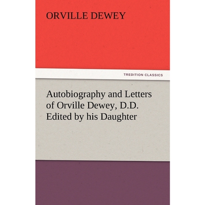 按需印刷不退不换Autobiography and Letters of Orville Dewey, D.D. Edited by His Daughter[9783847233114]
