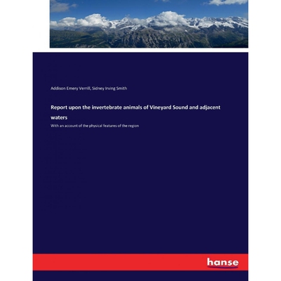 按需印刷Report upon the invertebrate animals of Vineyard Sound and adjacent waters[9783337229559]