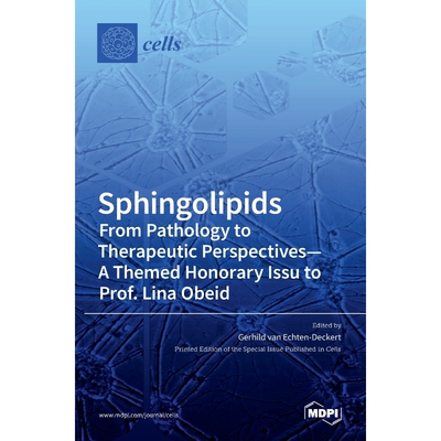 预订不退不换Sphingolipids From Pathology to Therapeutic Perspectives - A Themed Honorary Issue to Prof. Lina Obe