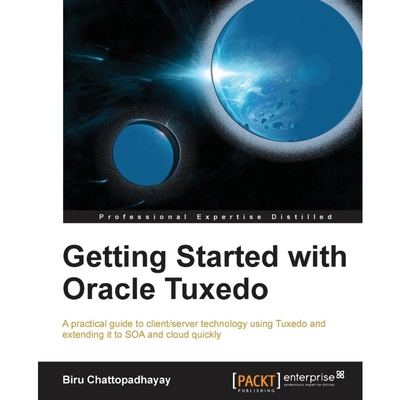 按需印刷Getting Started with Oracle Tuxedo[9781849686884]