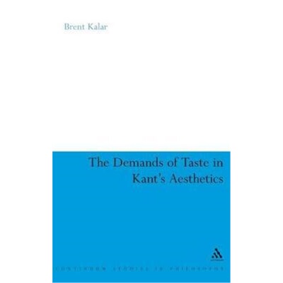按需印刷不退不换The Demands of Taste in Kant s Aesthetics[9780826488909]