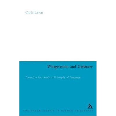按需印刷不退不换Wittgenstein and Gadamer:Towards a Post-Analytic Philosophy of Language[9780826493774]