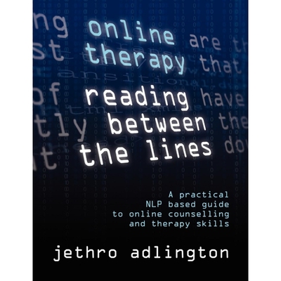 预订Online Therapy - Reading Between the Lines - A Practical Nlp Based Guide to Online Counselling and T