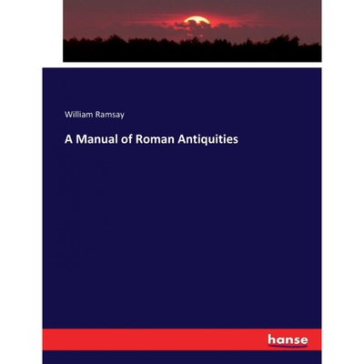 按需印刷不退不换A Manual of Roman Antiquities[9783337008635]