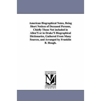 预订American Biographical Notes, Being Short Notices of Deceased Persons, Chiefly Those Not included in Allen'S or in Dr