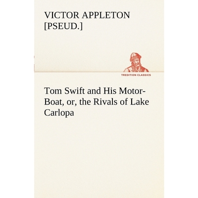 按需印刷Tom Swift and His Motor-Boat, or, the Rivals of Lake Carlopa[9783849168704]