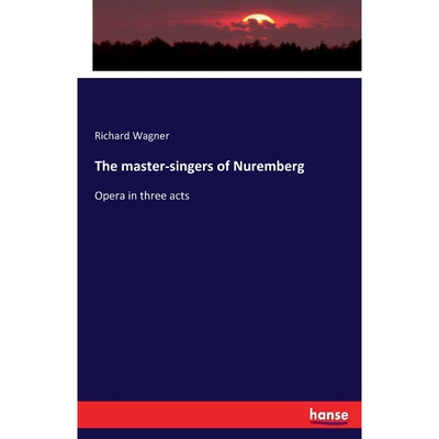 按需印刷不退不换The master-singers of Nuremberg[9783743357501]