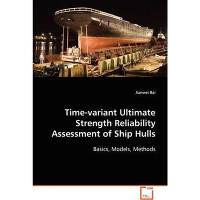 按需印刷不退不换Time-variant Ultimate Strength Reliability Assessment of Ship Hulls[9783639024609]