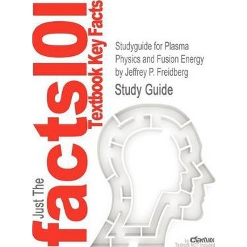 预订Studyguide for Plasma Physics and Fusion Energy by Freidberg, Jeffrey ...