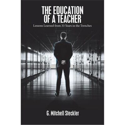 按需印刷不退不换The Education of a Teacher:Lessons Learned from 33 Years in the Trenches[9781543469837]