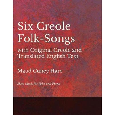 预订Six Creole Folk-Songs with Original Creole and Translated English Text - Sheet Music for Voice and Piano