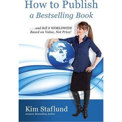 按需印刷How to Publish a Bestselling Book ... and Sell It Worldwide Based on Value, Not Price![9780986486982]