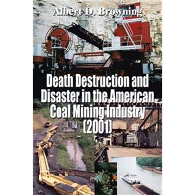 按需印刷不退不换Death Destruction and Disaster in the American Coal Mining Industry (2001)[9781414002545]