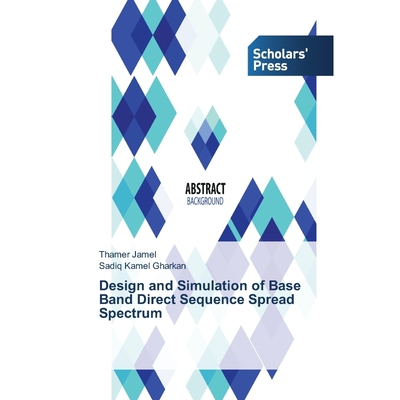 按需印刷不退不换Design and Simulation of Base Band Direct Sequence Spread Spectrum[9783639862362]
