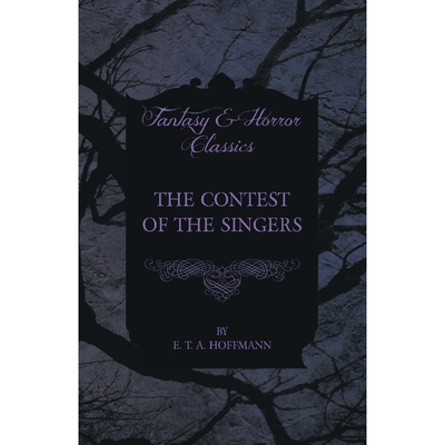 按需印刷不退不换The Contest of the Singers (Fantasy and Horror Classics)[9781447465713]