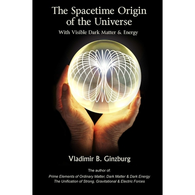 按需印刷不退不换 The Spacetime Origin Of the Universe With Visib