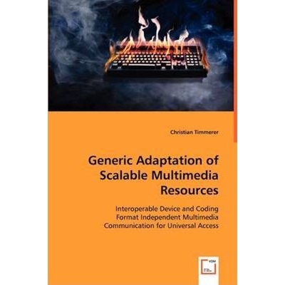 按需印刷Generic Adaptation of Scalable Multimedia Resources[9783639003963]