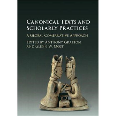 按需印刷不退不换Canonical Texts and Scholarly Practices:A Global Comparative Approach[9781107105980]