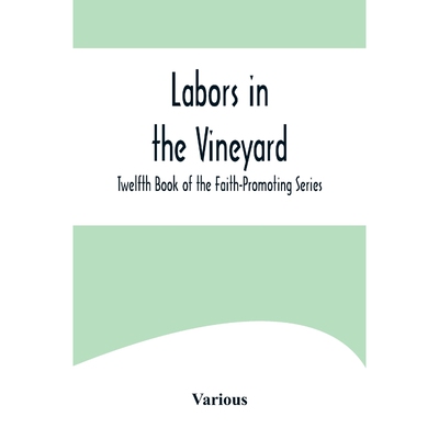 按需印刷Labors in the Vineyard; Twelfth Book of the Faith-Promoting Series[9789356574649]