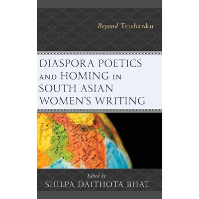 按需印刷不退不换Diaspora Poetics and Homing in South Asian Women's Writing[9781498577625]