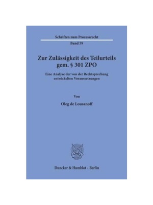 预订【德语】Zur Zul?ssigkeit des Teilurteils gem. 301 ZPO.:Eine Analyse der von der Rechtsprechung entwickelten Vorausse