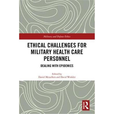 按需印刷不退不换Ethical Challenges for Military Health Care Personnel:Dealing with Epidemics[9781472480736]
