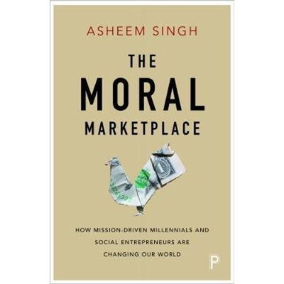 预订不退不换The Moral Marketplace:How Mission-Driven Millennials and Social Entrepreneurs Are Changing Our World