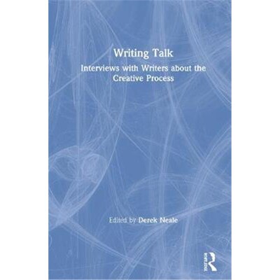 按需印刷Writing Talk:Interviews with Writers about the Creative Process[9781138320291]