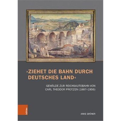 预订【德语】 ?Ziehet die Bahn durch deutsches Land?:Gem?lde zur Reichsautobahn von Carl Theodor