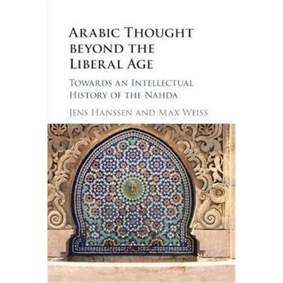 按需印刷不退不换Arabic Thought beyond the Liberal Age:Towards an Intellectual History of the Nahda[9781316501825]