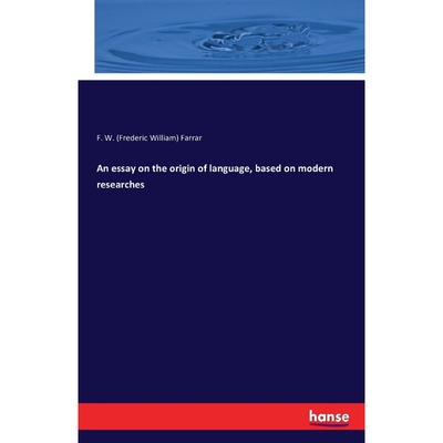 按需印刷An essay on the origin of language, based on modern researches[9783741157479]