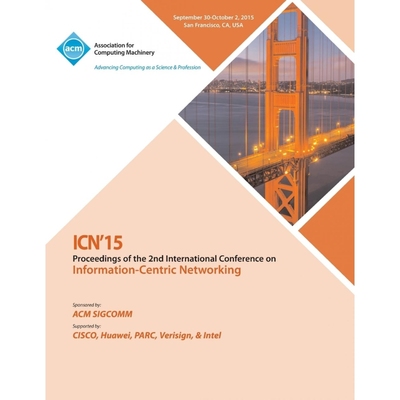 按需印刷ICN 2015 2nd ACM Conference on Information -Centric Networking[9781450340984]