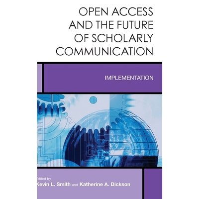 按需印刷Open Access and the Future of Scholarly Communication[9781442275027]