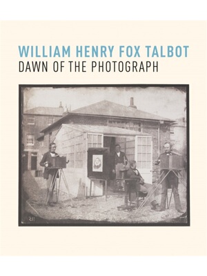 预订不退不换William Henry Fox Talbot: Dawn of the Photograph