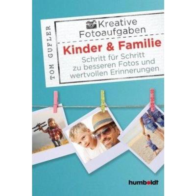预订【德语】 Kreative Foto-Aufgaben: Kinder & Familie:Schritt für Schritt zu besseren Fotos und