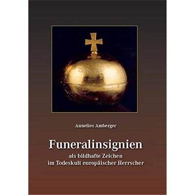 预订【德语】 Funeralinsignien als bildhafte Zeichen im Todeskult europäischer Herrscher: