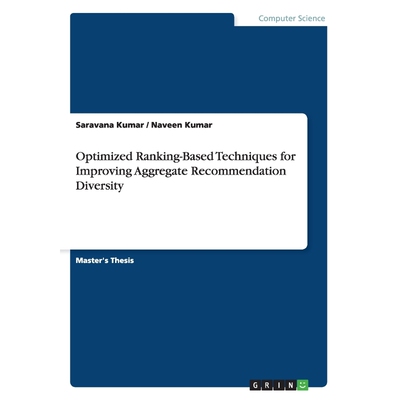 按需印刷Optimized Ranking-Based Techniques for Improving Aggregate Recommendation Diversity[9783656563242]