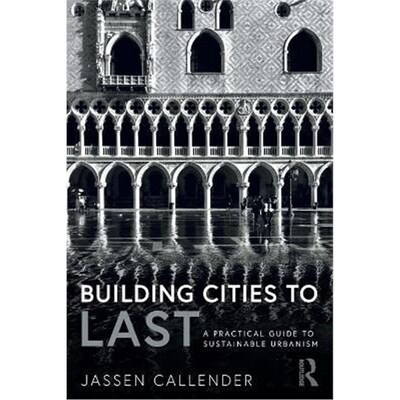 按需印刷不退不换Building Cities to LAST:A Practical Guide to Sustainable Urbanism[9780367223786]