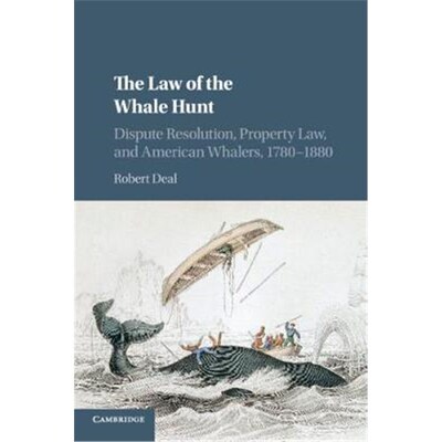 按需印刷The Law of the Whale Hunt:Dispute Resolution, Property Law, and American Whalers, 1780-1880[9781107535169]