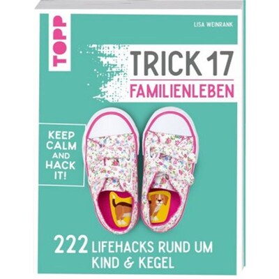预订不退不换德语Trick 17 - Familienleben:222 Lifehacks rund um Kind & Kegel. Keep calm an hack