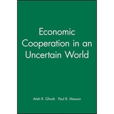 预订不退不换Economic Cooperation in an Uncertain World