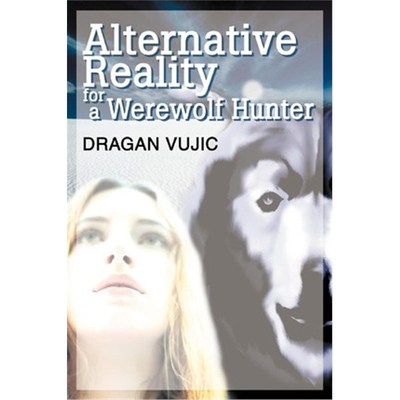 按需印刷Alternative Reality for a Werewolf Hunter[9780595275984]