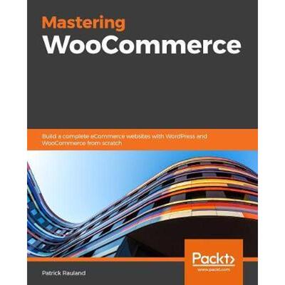 预订Mastering WooCommerce 4:Build complete e-commerce websites with WordPress and WooCommerce from scratch