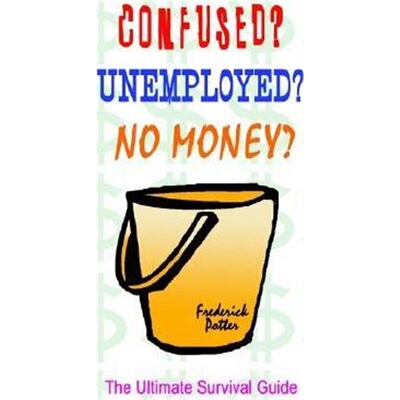 按需印刷Confused? Unemployed? No Money?: the Ultimate Survival Guide:The Ultimate Survival Guide[9781410786708]