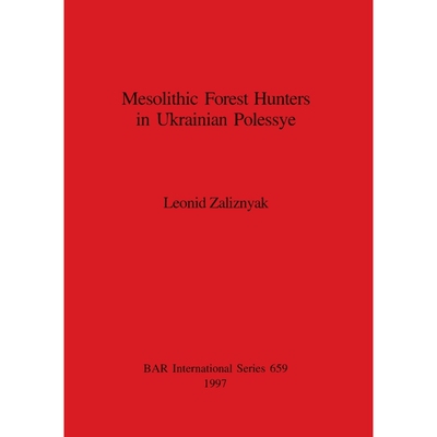按需印刷不退不换Mesolithic Forest Hunters in Ukrainian Polessye[9780860548508]