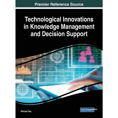 按需印刷不退不换Technological Innovations in Knowledge Management and Decision Support[9781522561644]