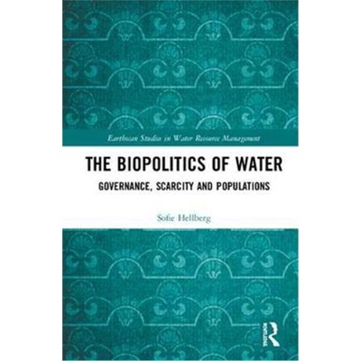按需印刷不退不换The Biopolitics of Water:Governance, Scarcity and Populations[9781138740754]