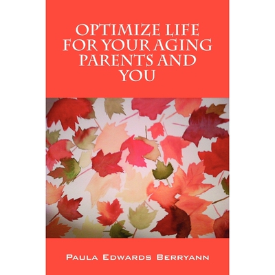 按需印刷不退不换Optimize Life for Your Aging Parents and You[9781432797386]