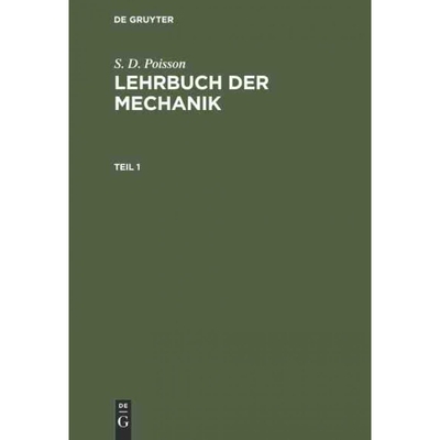 按需印刷不退不换DEG S. D. Poisson: Lehrbuch der Mechanik. Teil 1[9783111224411]